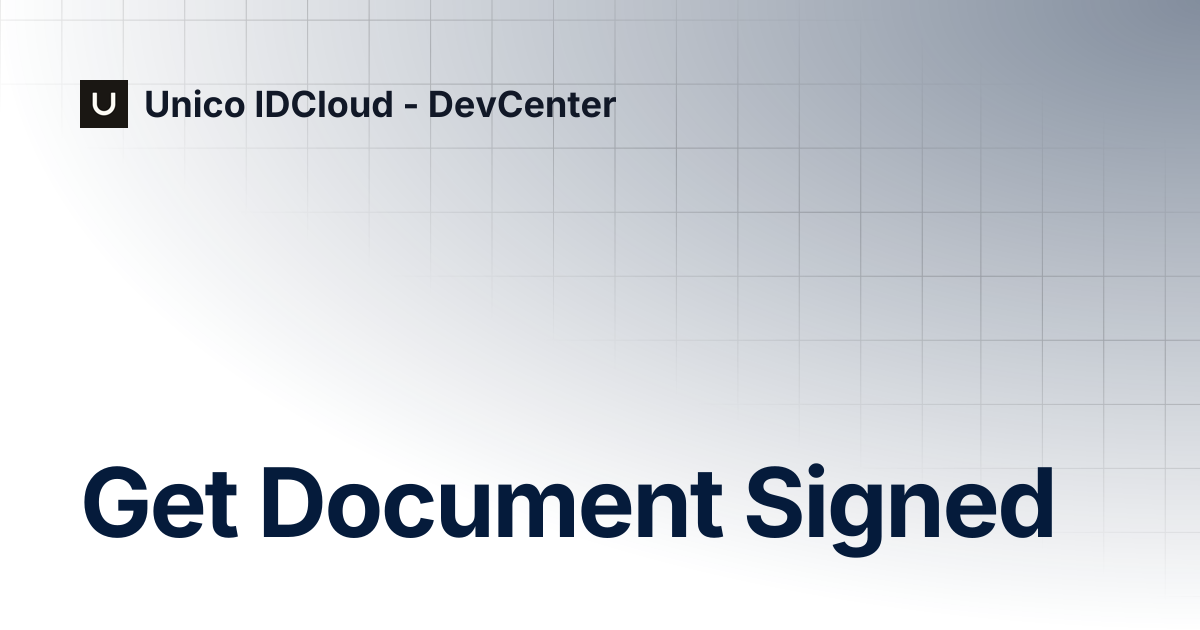 Get Document Signed | by Unico Integration | Unico IDCloud - DevCenter