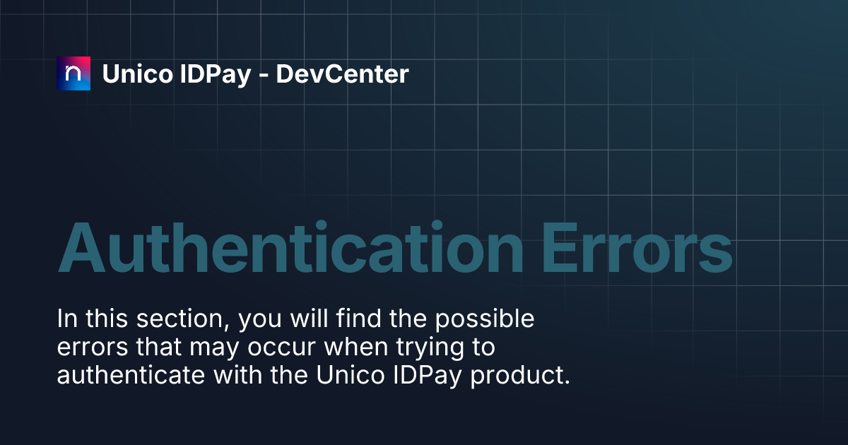 Authentication Errors | Unico IDPay - DevCenter